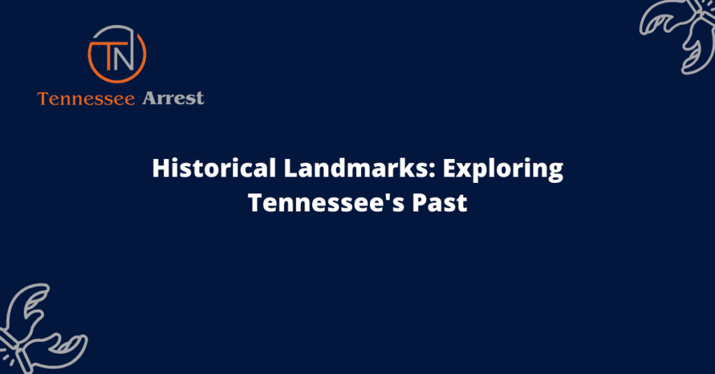 Historical Landmarks: Exploring Tennessee's Past - Arrests.org TN