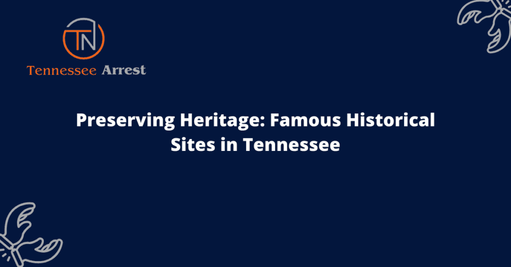 Preserving Heritage: Famous Historical Sites in Tennessee - Arrests.org TN